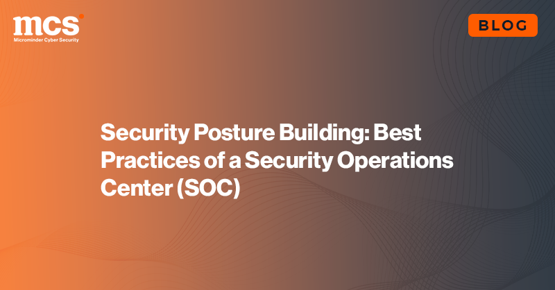 Security Posture Building: Best Practices of a Security Operations ...
