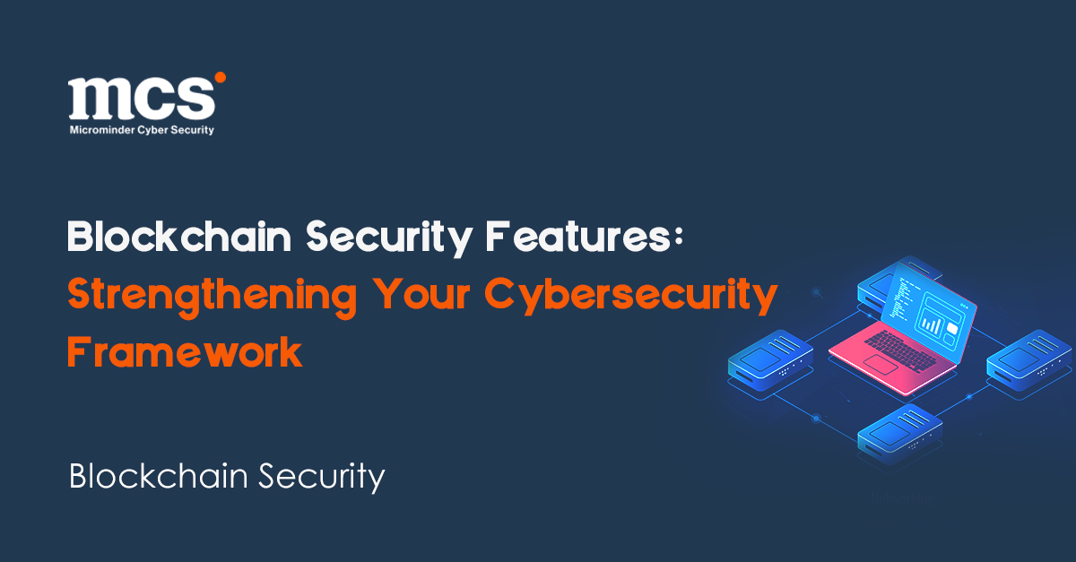 Blockchain Security Features: Strengthening Your Cybersecurity ...