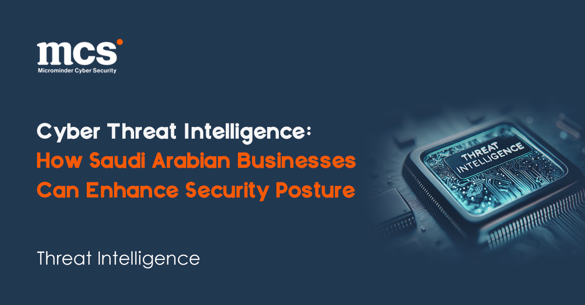 Cyber Threat Intelligence: How Saudi Arabian Businesses Can Enhance ...