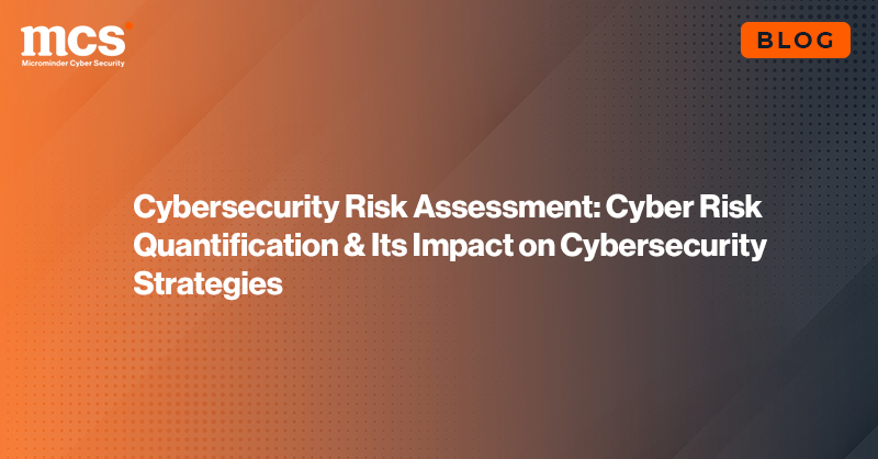Cybersecurity Risk Assessment: Cyber Risk Quantification & Its Impact ...