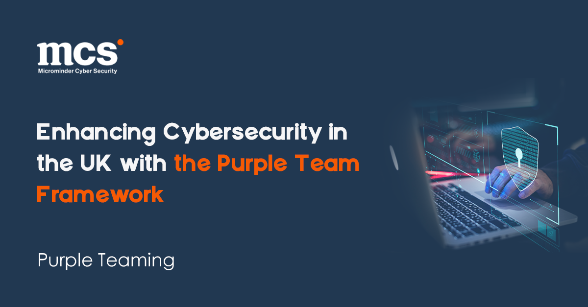 Enhancing Cybersecurity in the UK with the Purple Team Framework ...