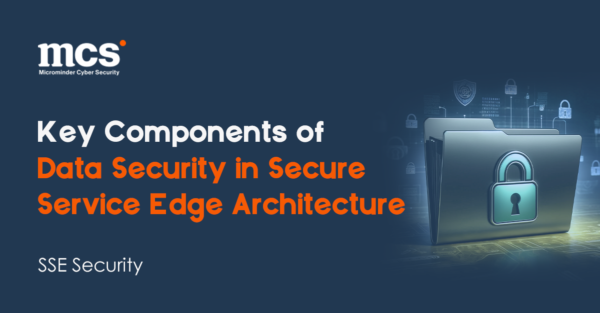 Key Components of Data Security in Secure Service Edge Architecture ...
