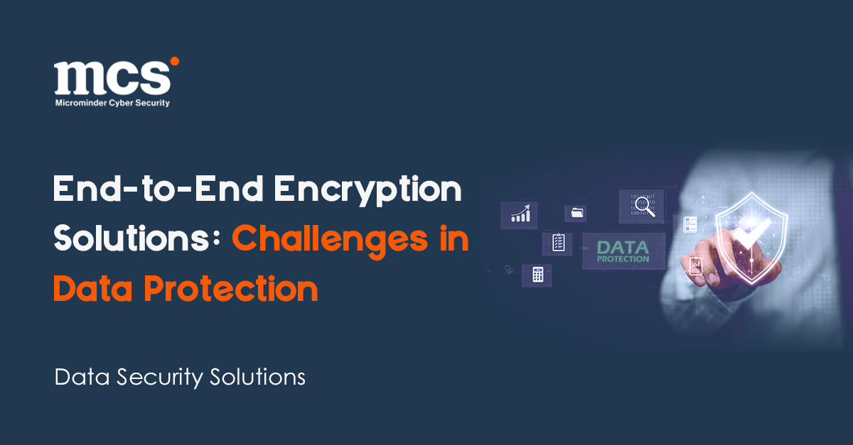 End-to-End Encryption Solutions: Challenges in Data Protection ...