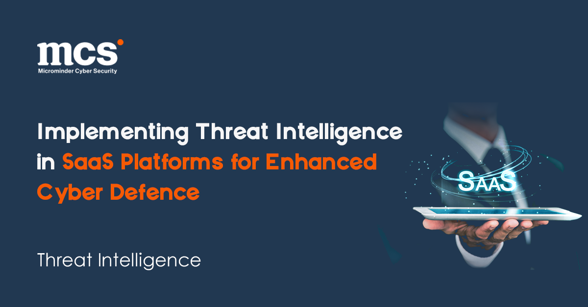 Implementing Threat Intelligence in SaaS Platforms for Enhanced Cyber ...