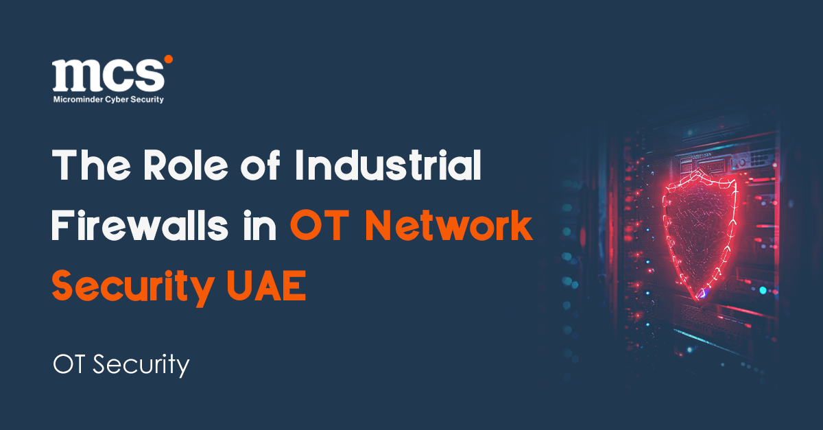 The Role of Industrial Firewalls in OT Network Security UAE ...