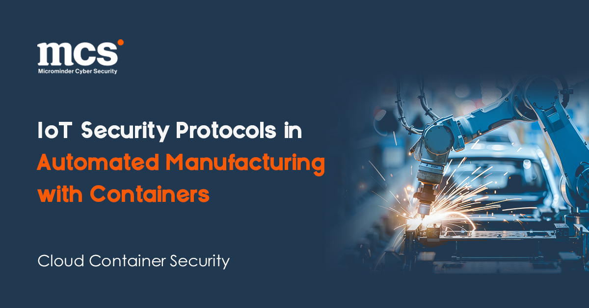 IoT Security Protocols in Automated Manufacturing with Containers ...