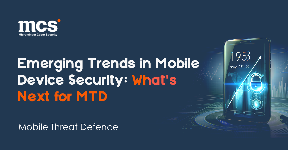 Emerging Trends in Mobile Device Security: What's Next for MTD ...