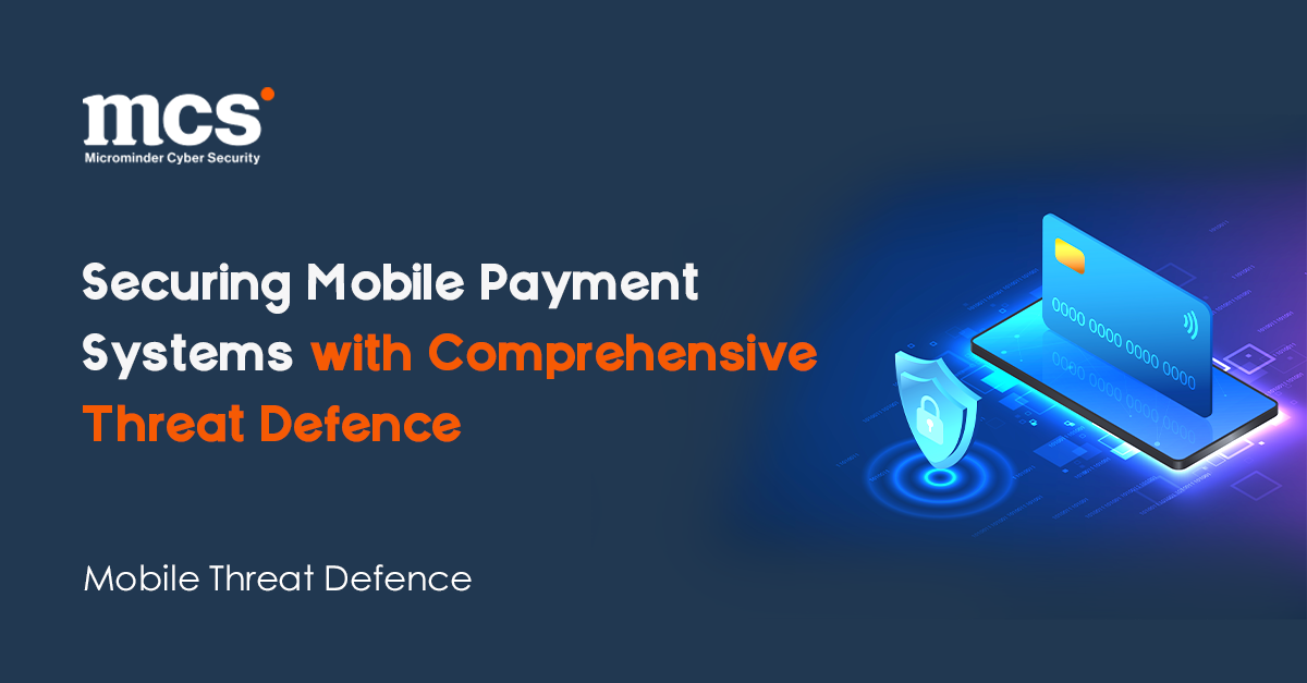 Securing Mobile Payment Systems with Comprehensive Threat Defence ...