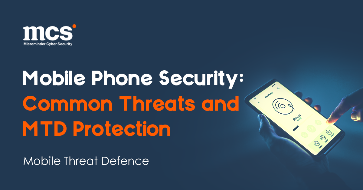 Mobile Phone Security: Common Threats and MTD Protection | Microminder ...