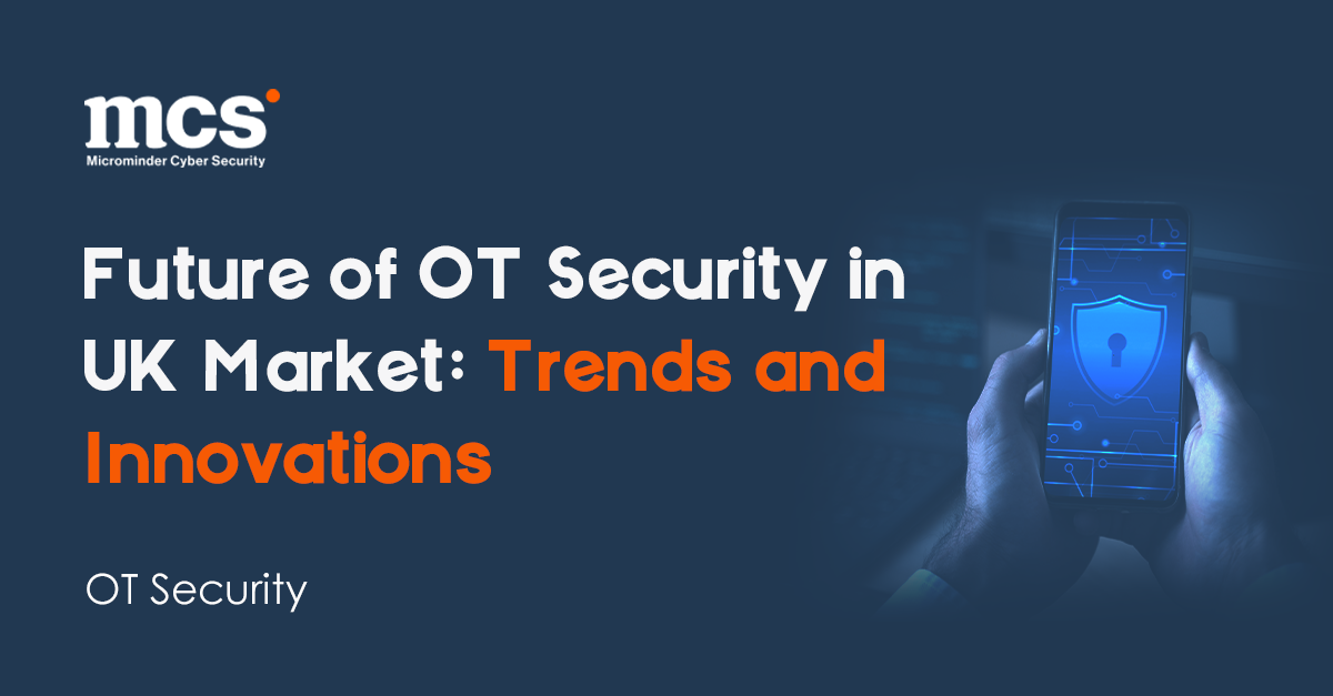 Future of OT Security in UK Market: Trends and Innovations ...