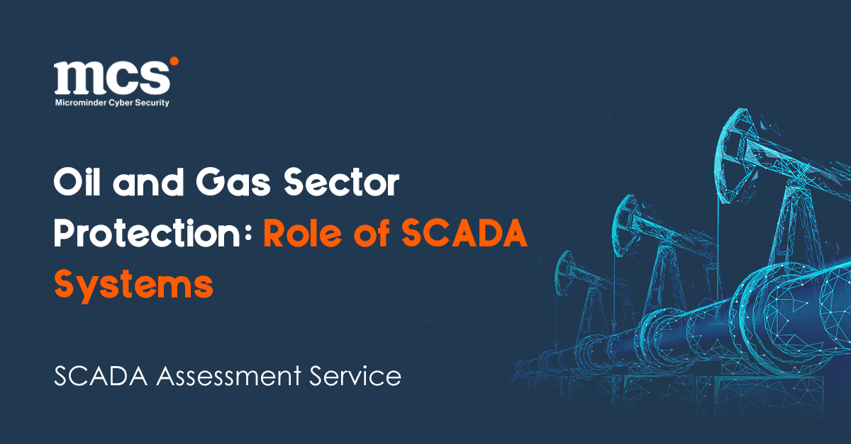 Oil and Gas Sector Protection: Role of SCADA Systems | Microminder ...