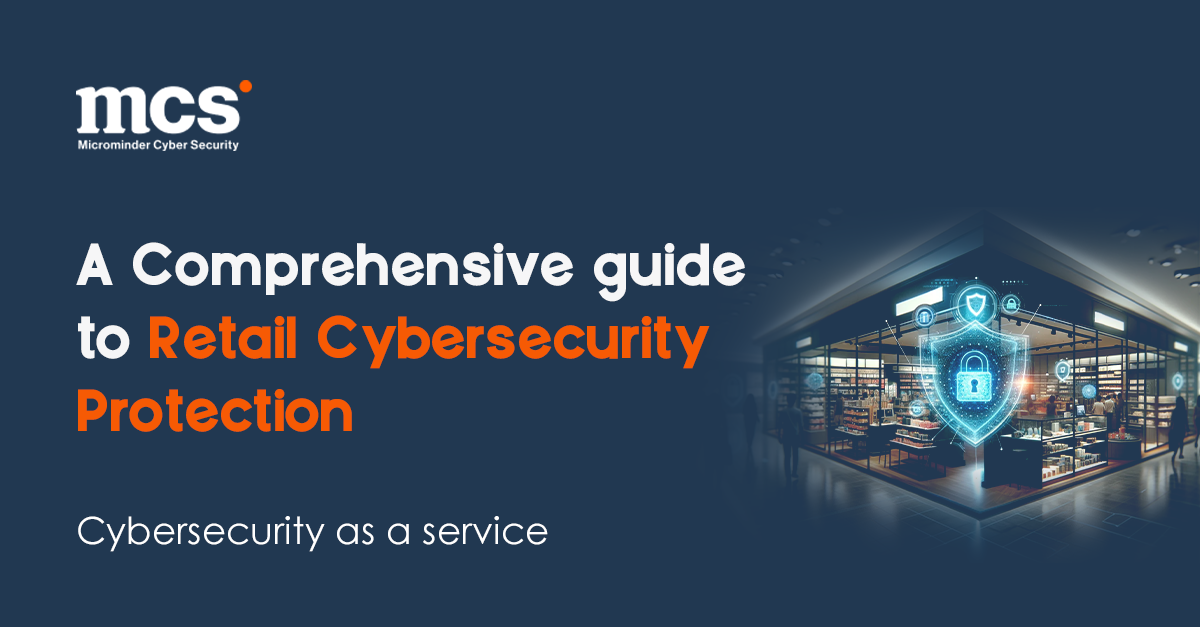 A Comprehensive Guide to Retail Cybersecurity Protection | Microminder ...