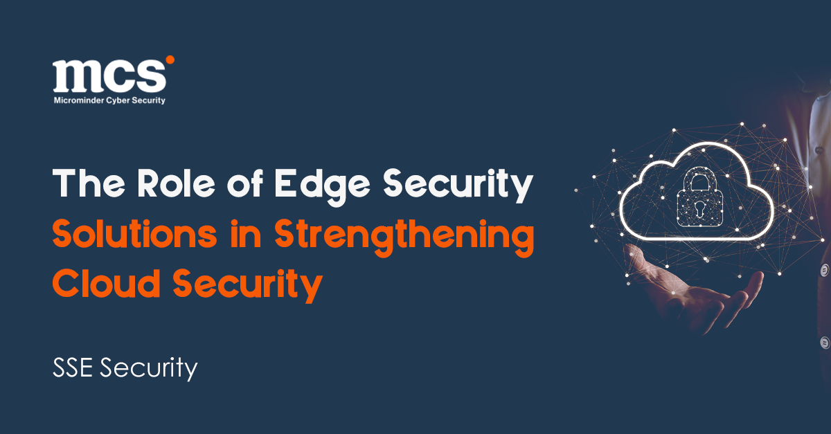 The Role of Edge Security Solutions in Strengthening Cloud Security ...