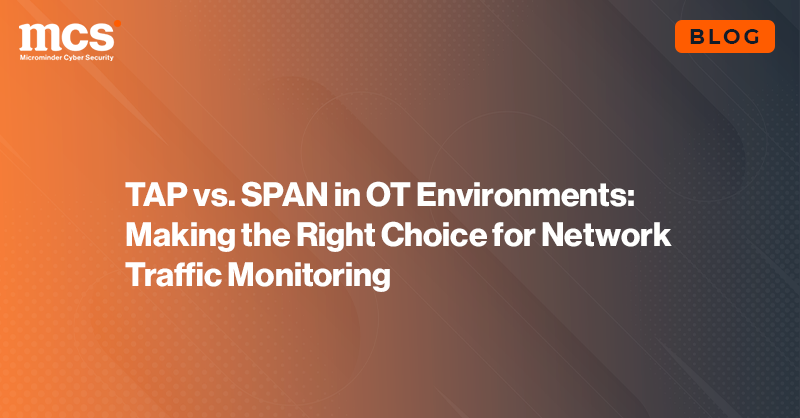 TAP vs. SPAN in OT Environments: Making the Right Choice for Network ...