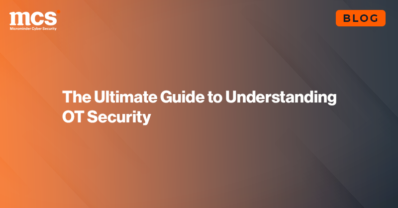 The Ultimate Guide to Understanding OT Security | Microminder Cyber ...