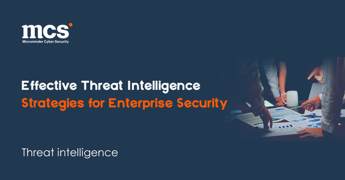 Effective Threat Intelligence Strategies for Enterprise Security ...