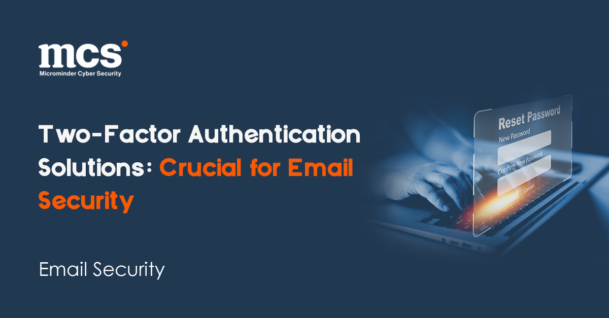 Two-Factor Authentication Solutions: Crucial for Email Security ...